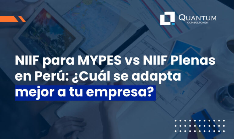 NIIF para MYPES vs NIIF Plenas en Perú: ¿Cuál Conviene a tu Empresa?